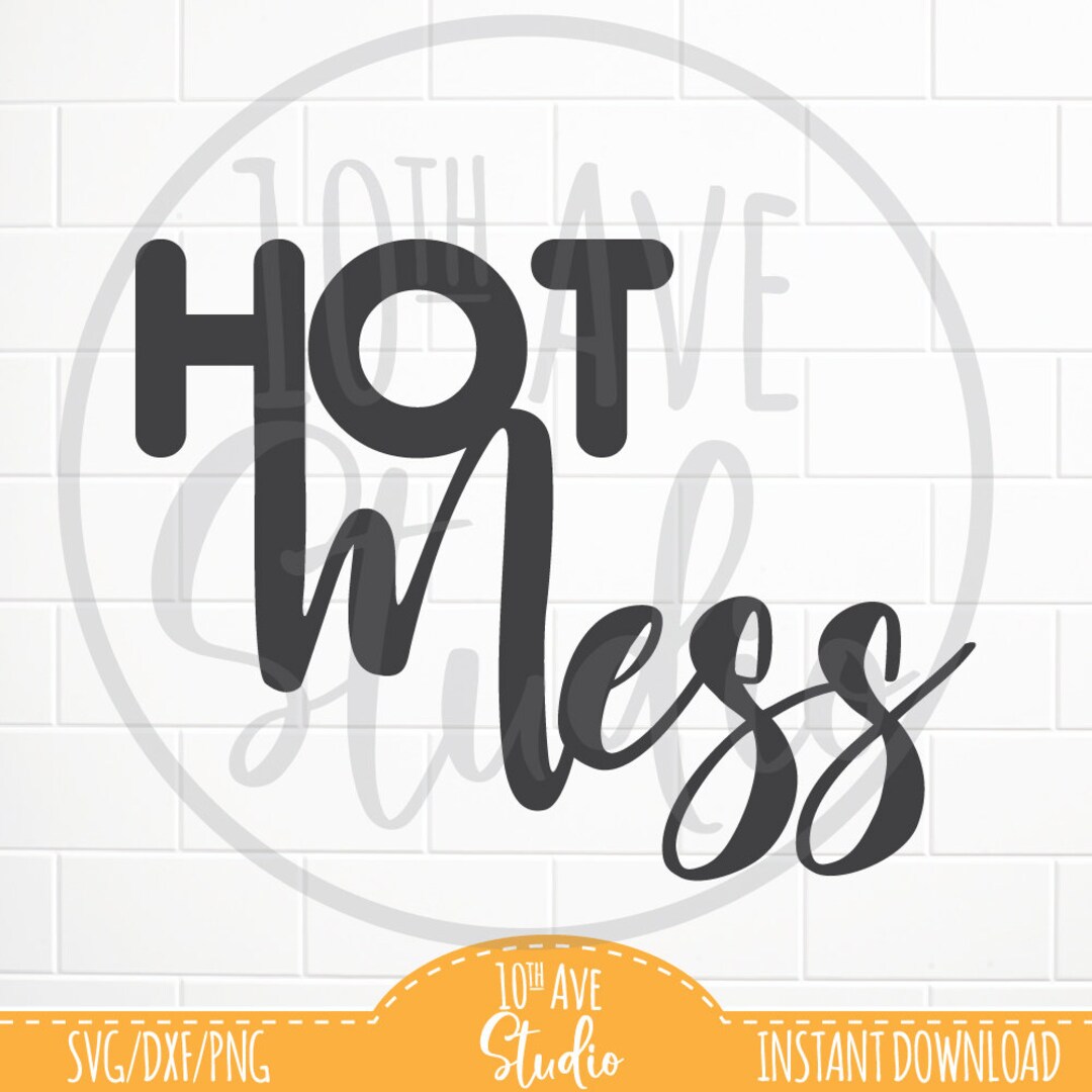 Hot Mess SVG/DXF/PNG Clipart and Cut Files for Heat Transfer Vinyl ...