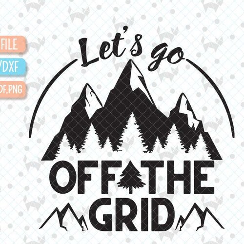 Off the Grid Mountain Svg Camping Svg Adventure Svg - Etsy
