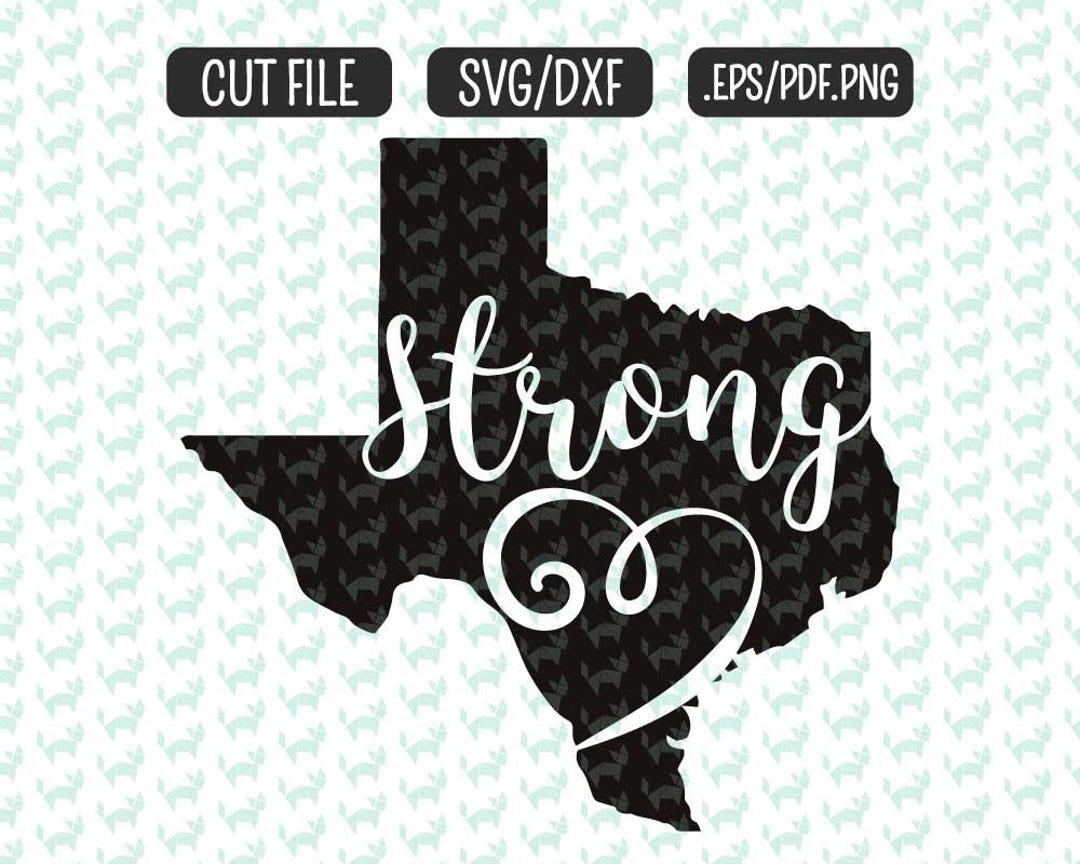 Texas Strong SVG, DXF, EPS, Png Files for Cutting Machines Cameo or ...