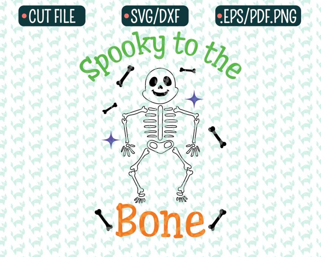 Spooky to the Bone! SVG, DXF, EPS, Png Files for Cutting Machines Cameo ...