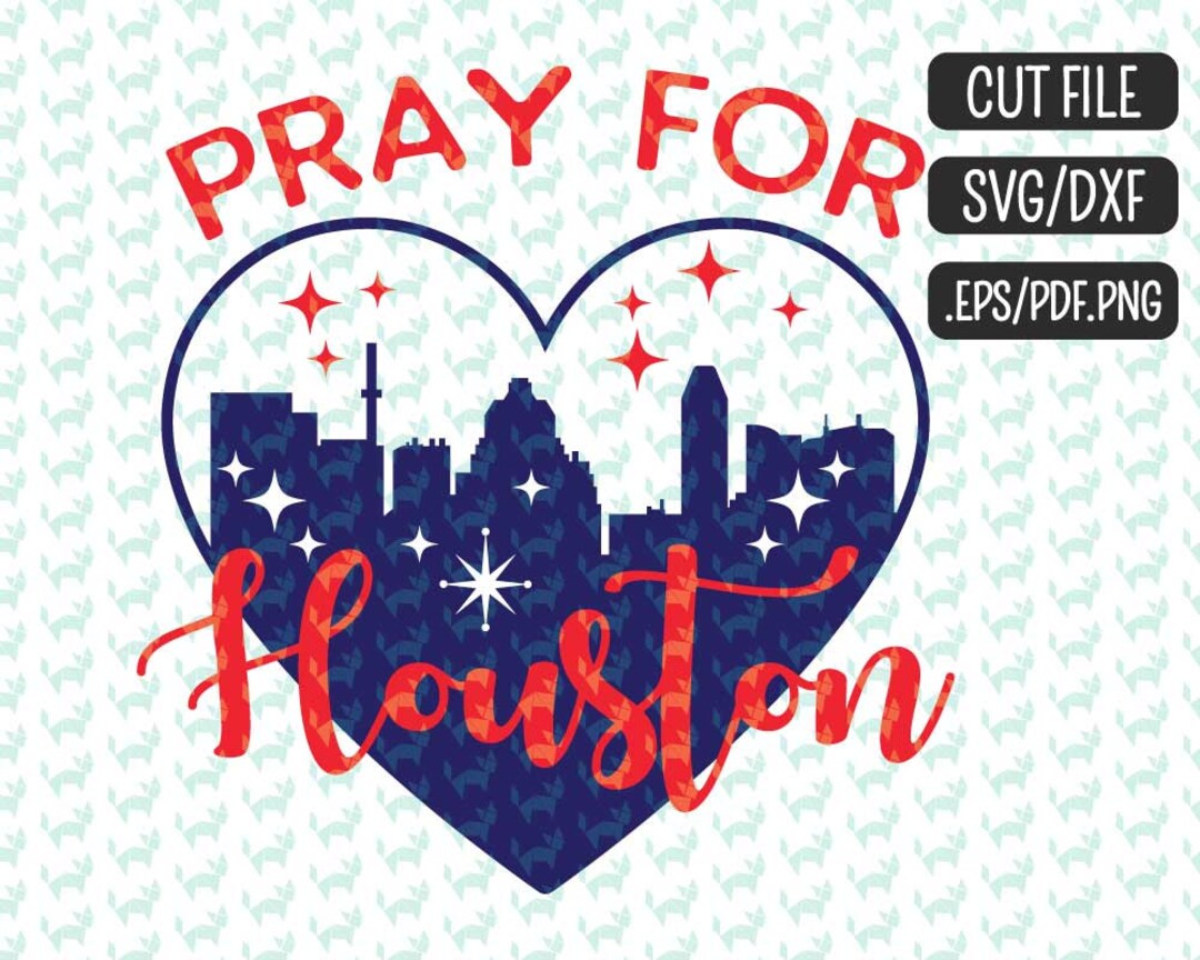Pray for Houston SVG, DXF, EPS, Png Files for Cutting Machines Cameo or ...