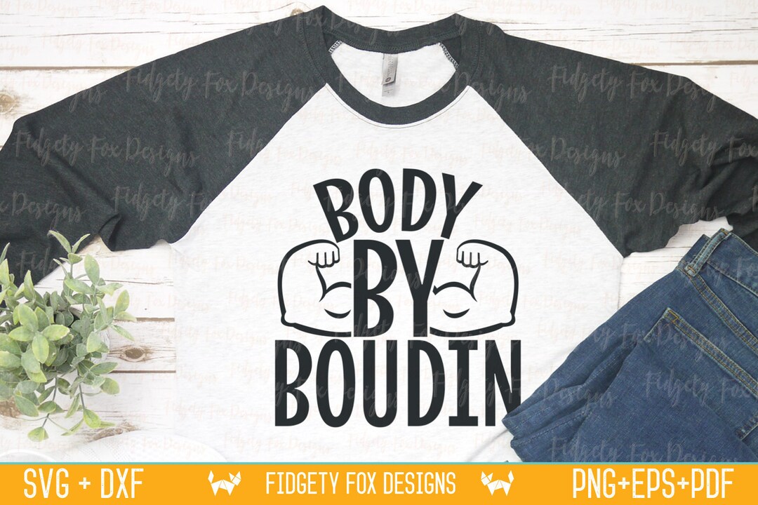Body by Boudin SVG Mardi Gras Svg DXF, EPS, Funny Cajun Design,files ...