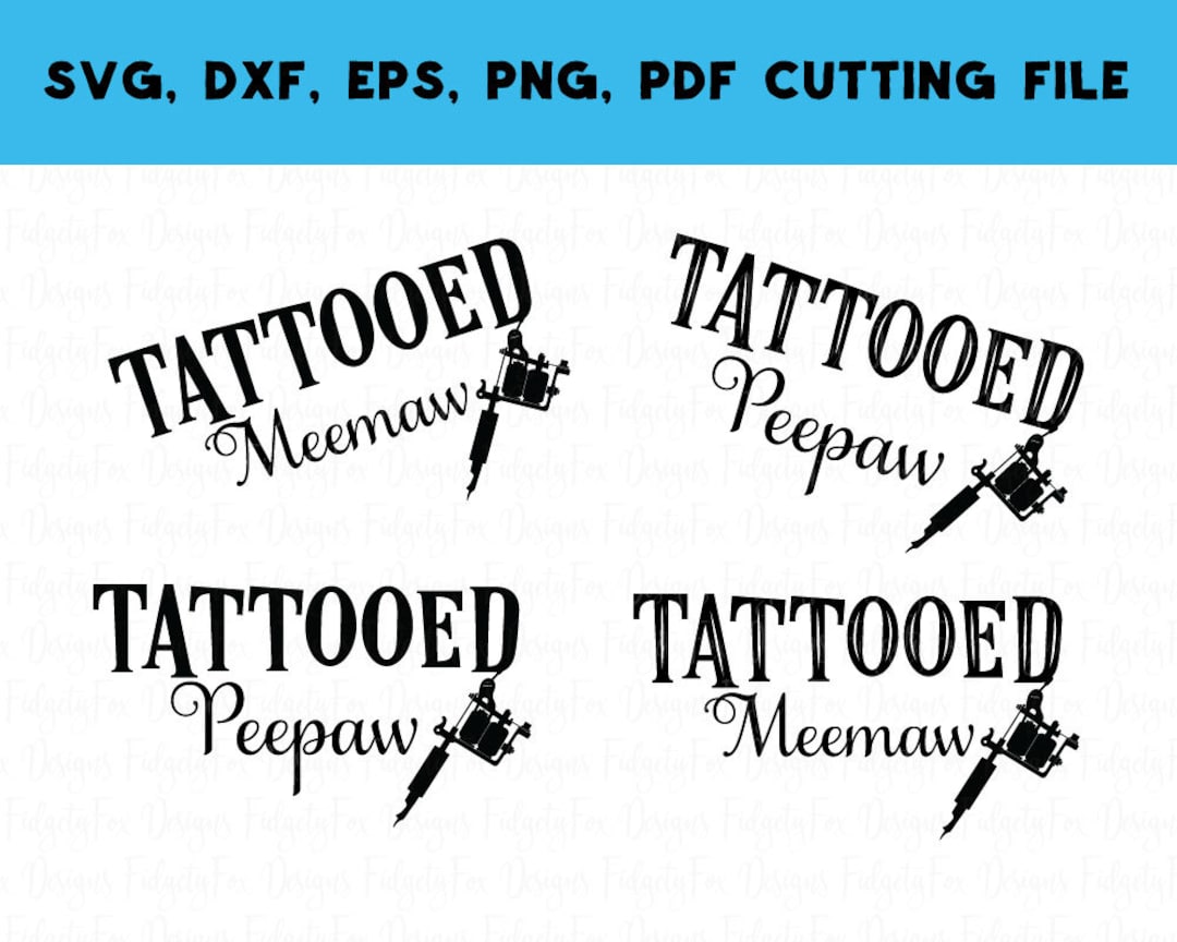 Digital Download Tattooed Meemaw Peepaw Svg Dxf Eps Pdf Pngtattoos - Etsy