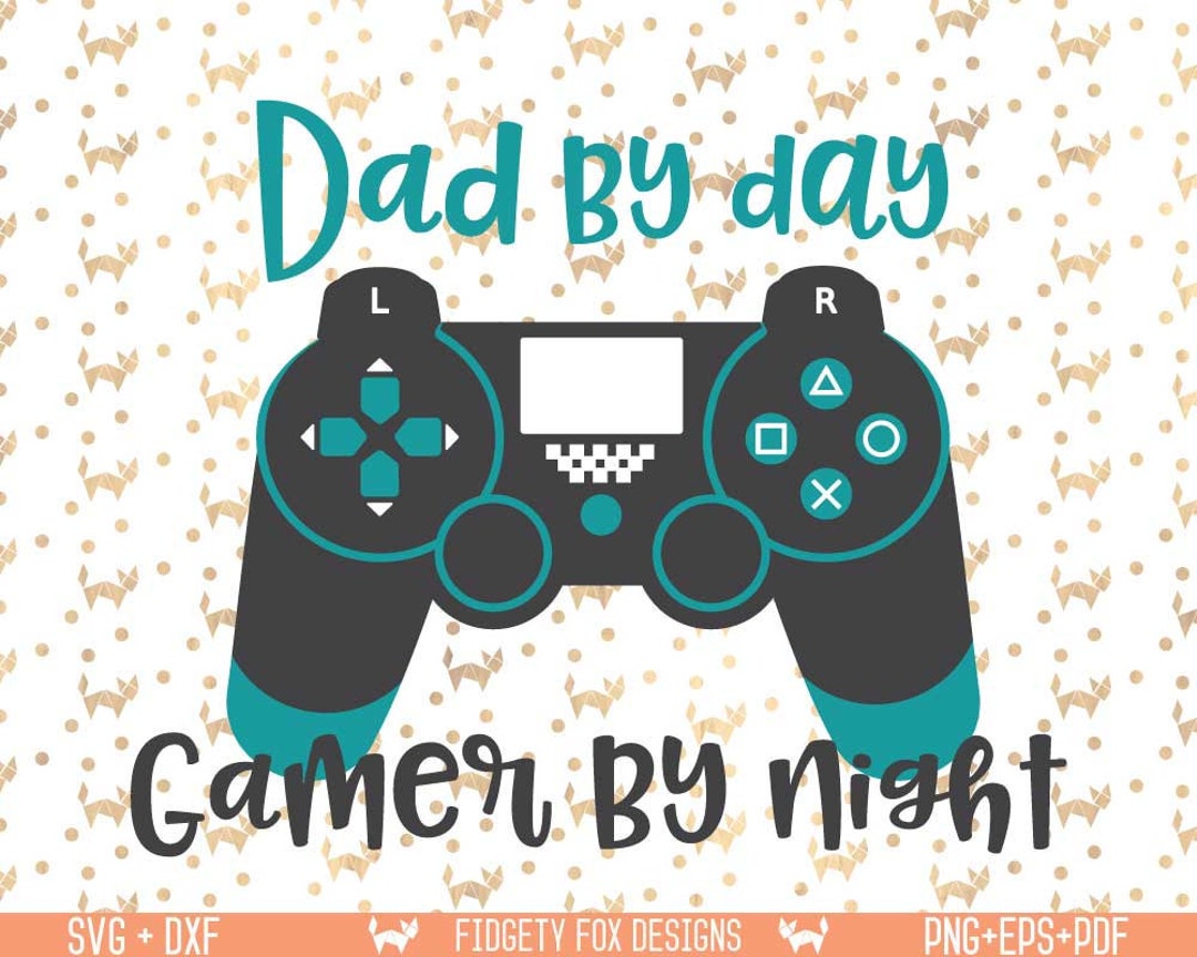 Gamer Dad Svg, Gamer Cut File, Dxf, Gamer Svg, Svg, EPS, PDF, PNG ...