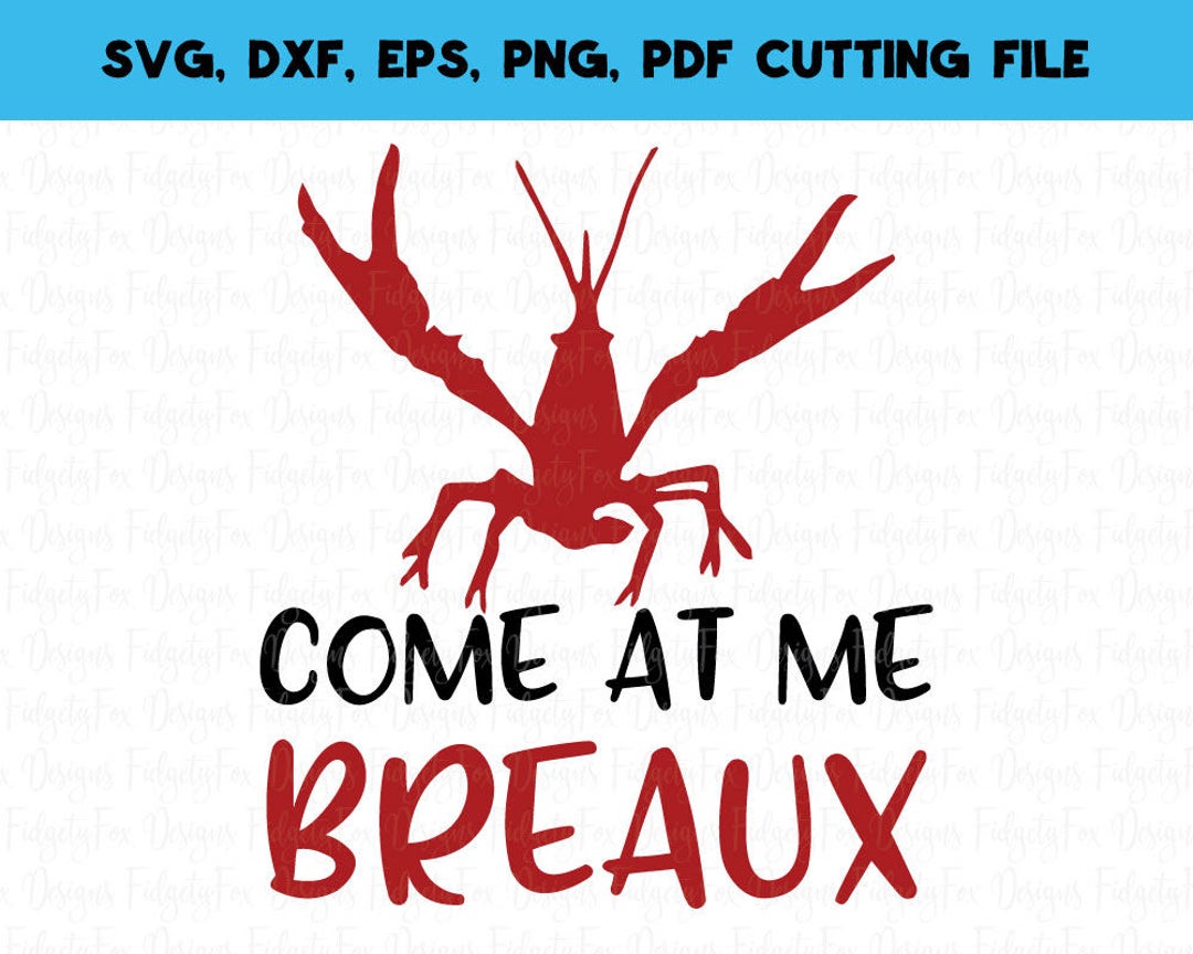 Come at Me Breaux Crawfish SVG Cajun Svg Dxf Eps Pdf Png - Etsy