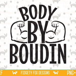 Body by Boudin SVG Mardi Gras Svg DXF, EPS, Funny Cajun Design,files ...