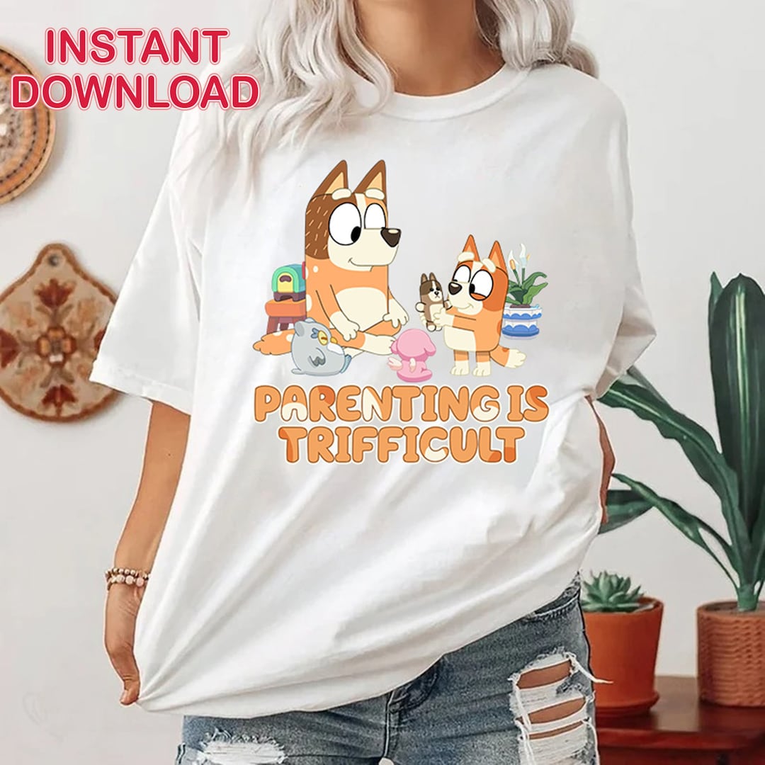 Bluey Parenting Is Trifficult PNG, Bluey Mom Shirt, Mom Life ...