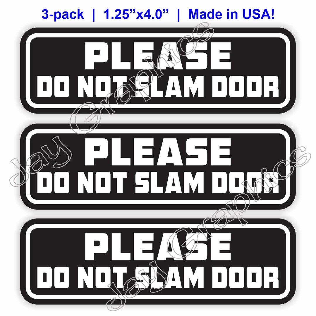 3 Pack - Please DO NOT SLAM Door Vinyl Bumper Stickers | Window Decals ...