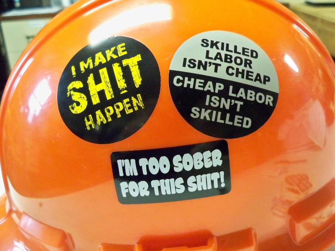 3 Hard Hat Stickers I Make Shit Happen I'm Too Sober for This Shit ...
