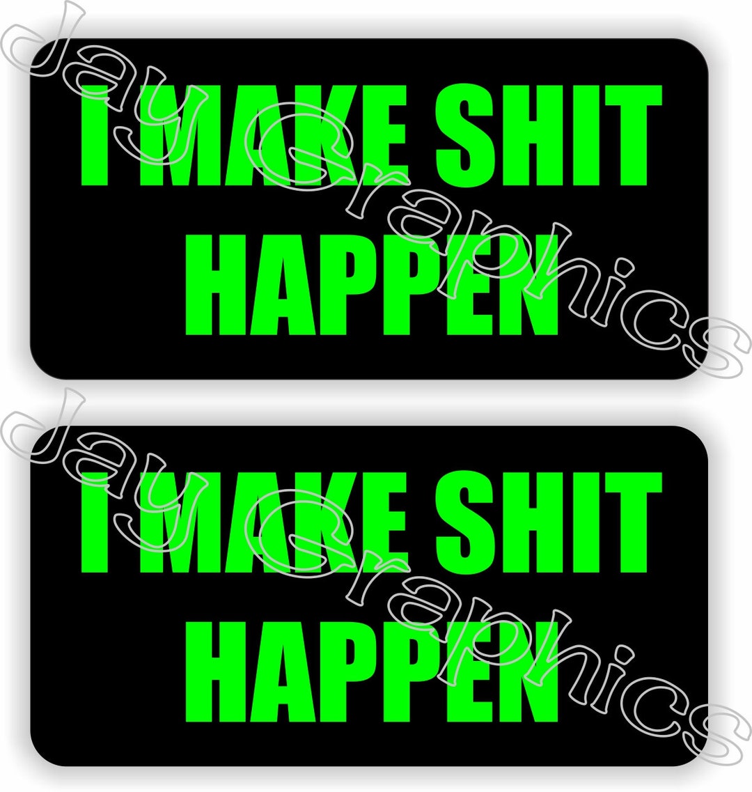 Pair I MAKE SHIT HAPPEN Funny Hard Hat Stickers 1x2 Vinyl Safety Helmet ...