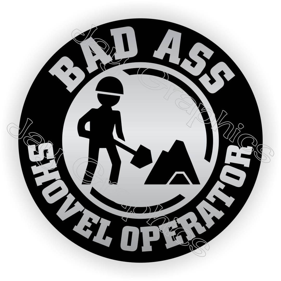 Bad Ass Shovel Operator Funny Hard Hat Sticker / Motorcycle Welding ...