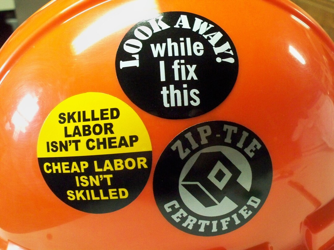 3 Hard Hat Stickers Skilled Labor Isnt Cheap Look Away Fix This Zip Tie ...