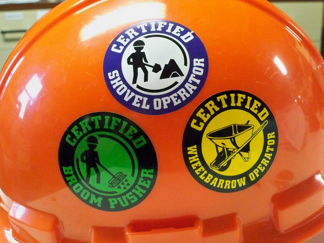 3 Hard Hat Stickers Certified Shovel Wheelbarrow Broom Operator Pusher ...
