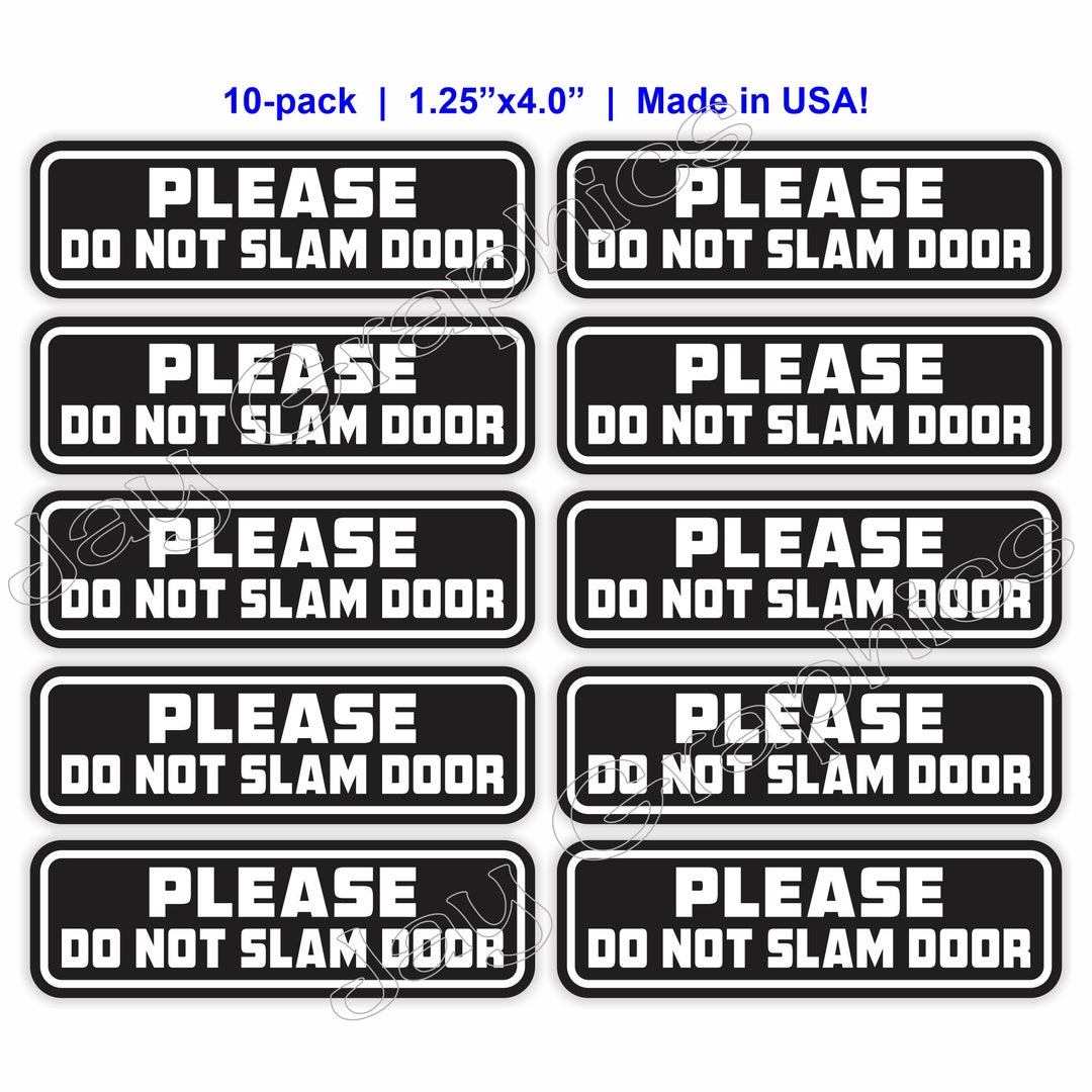10 Pack Please DO NOT SLAM Door Vinyl Bumper Stickers / Window Decals ...