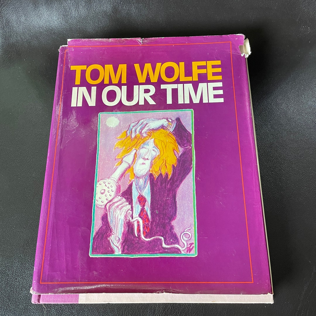 Tom Wolfe Hardcover Book in Our Time -first Edition - 1980 - Vintage ...