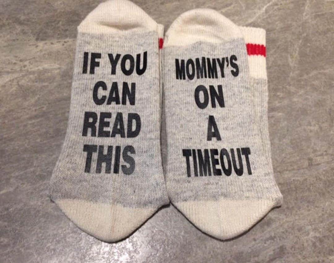 If You Can Read This ... Mommy's on A Timeout (word Socks - Funny Socks ...
