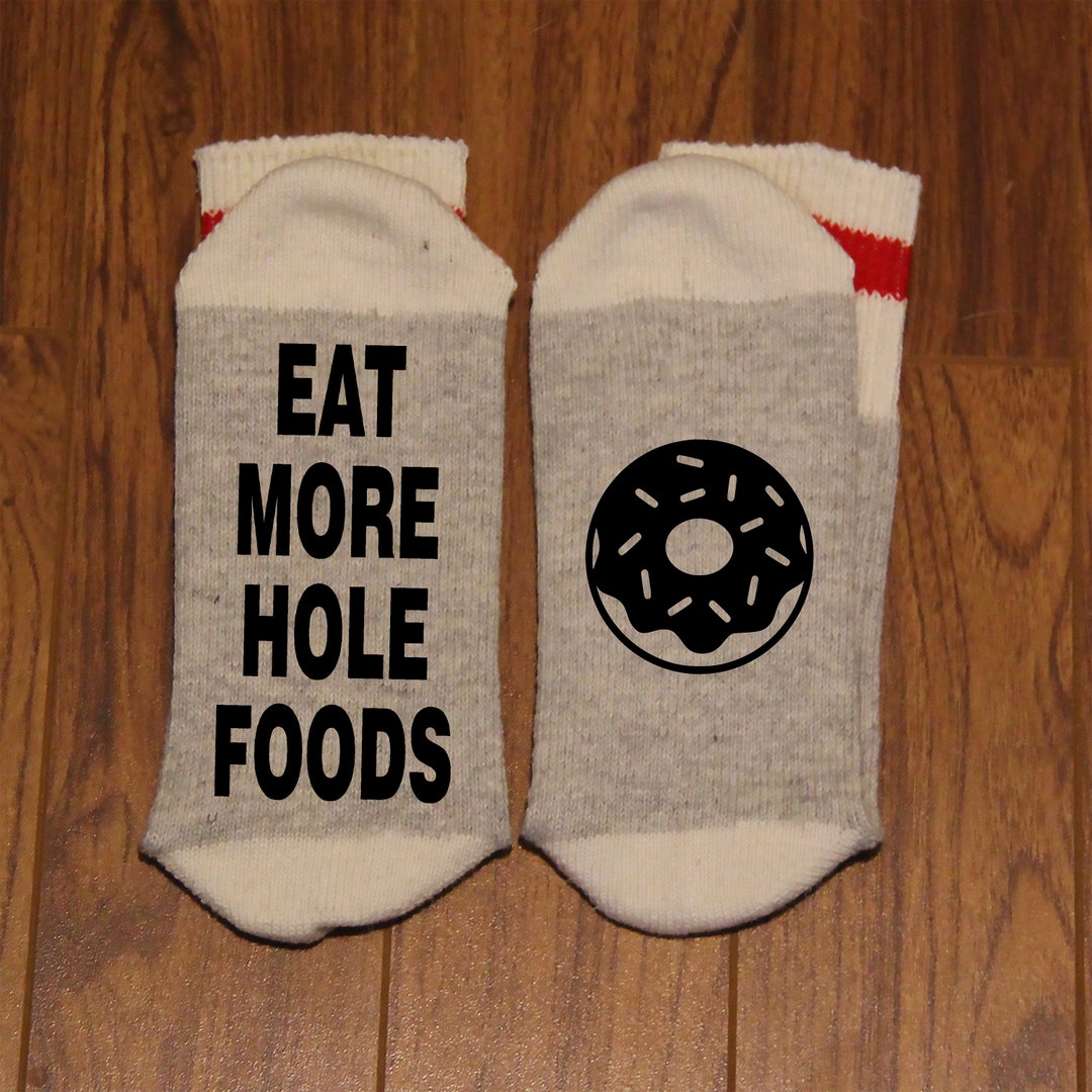 Eat More Hole Foods word Socks Funny Socks Novelty Socks With Donut ...