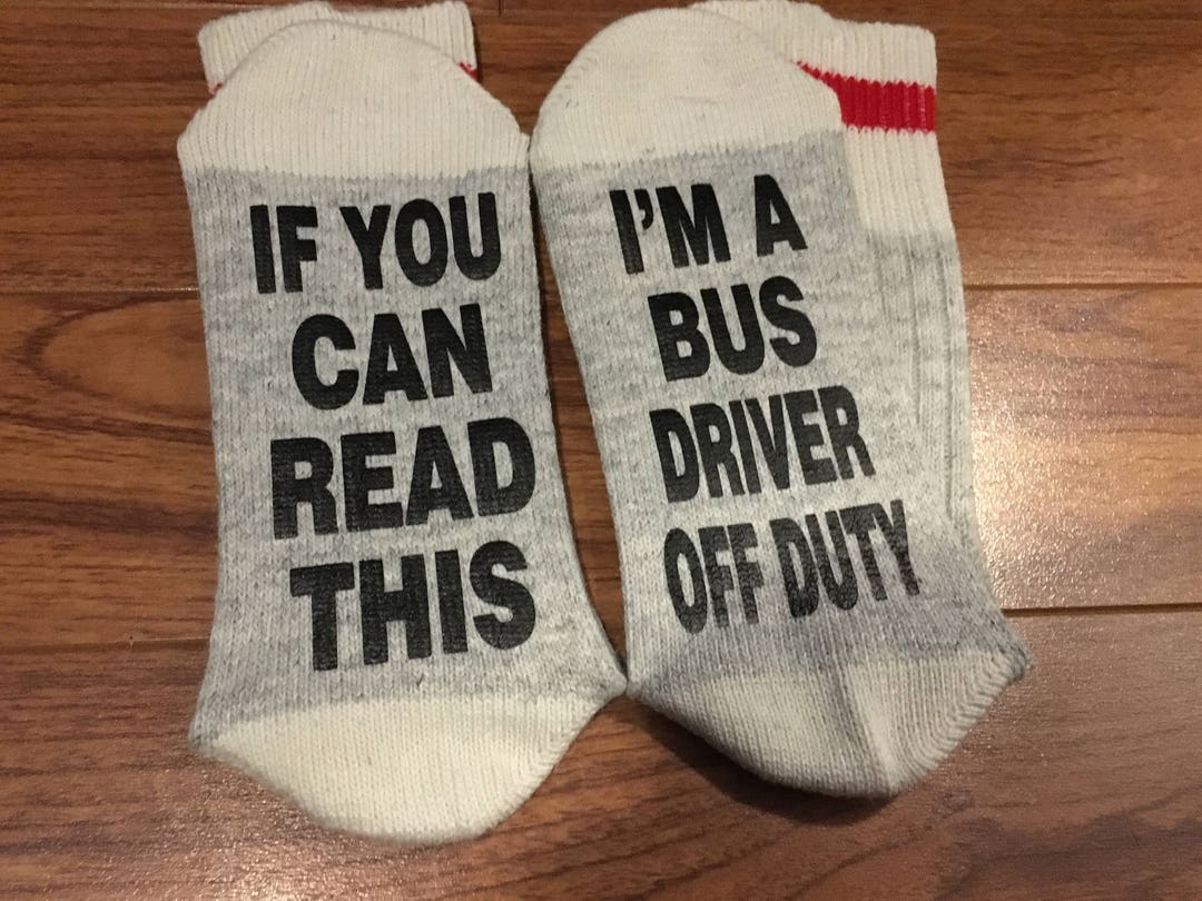 If You Can Read This ... I'm A Bus Driver off Duty (word Socks - Funny ...