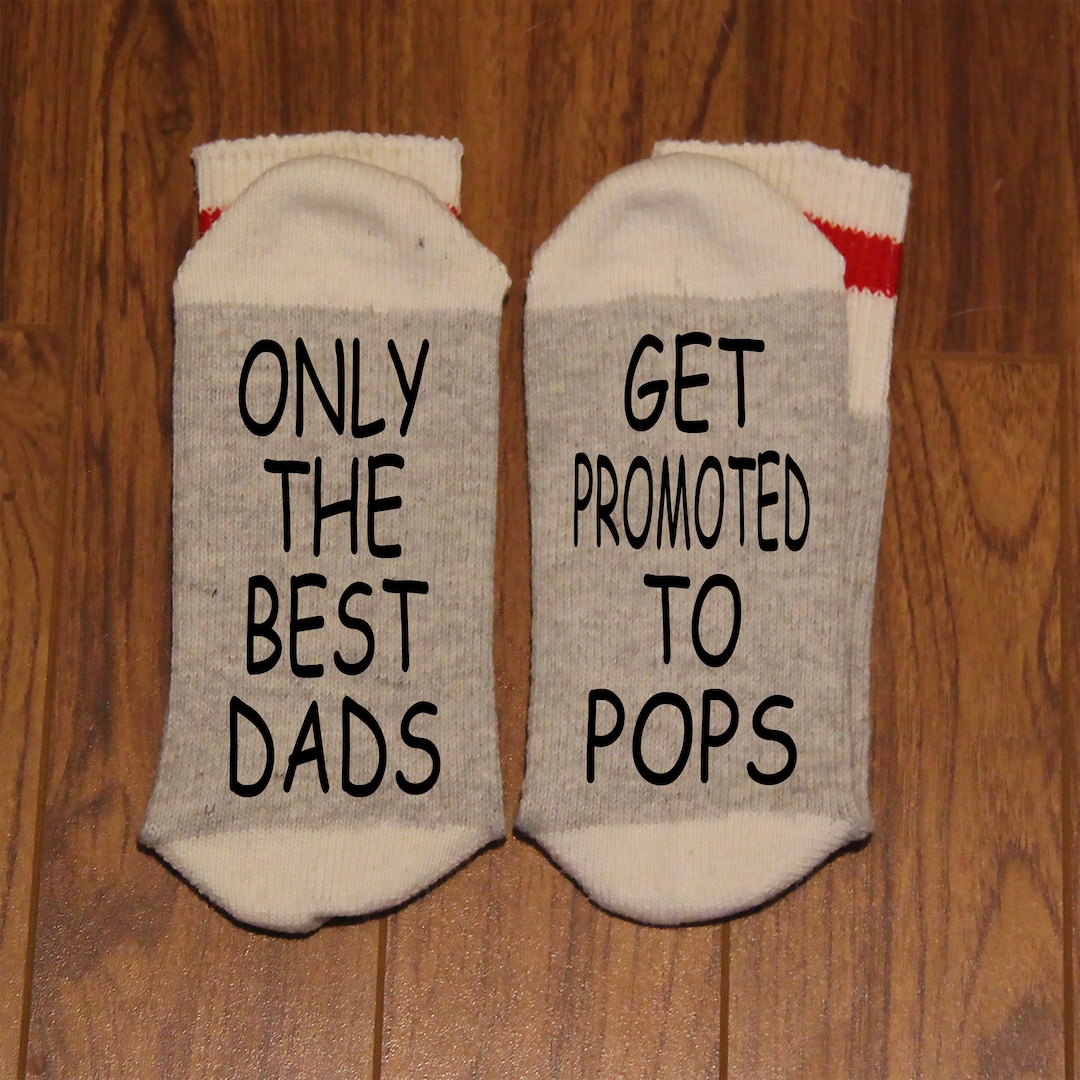 Only the Best Dads ... Get Promoted to Pops (word Socks - Funny Socks ...