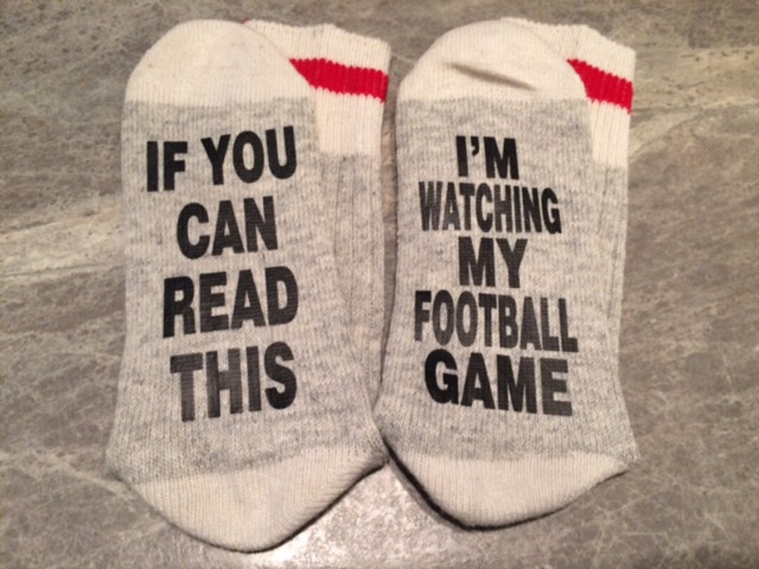 If You Can Read This ... I'm Watching My Football Game (word Socks ...