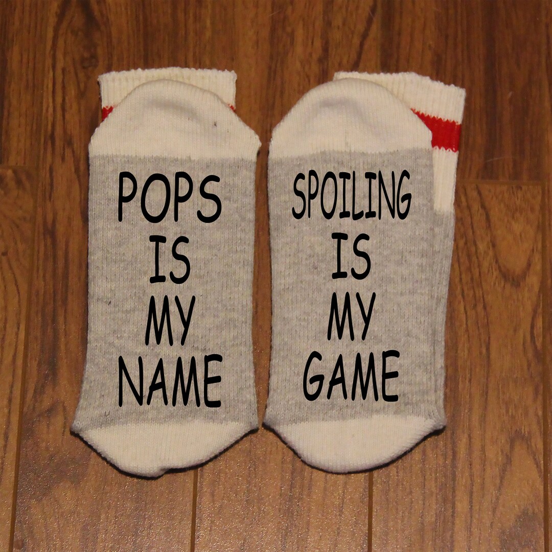 Pops is My Name ... Spoiling is My Game (word Socks - Funny Socks ...