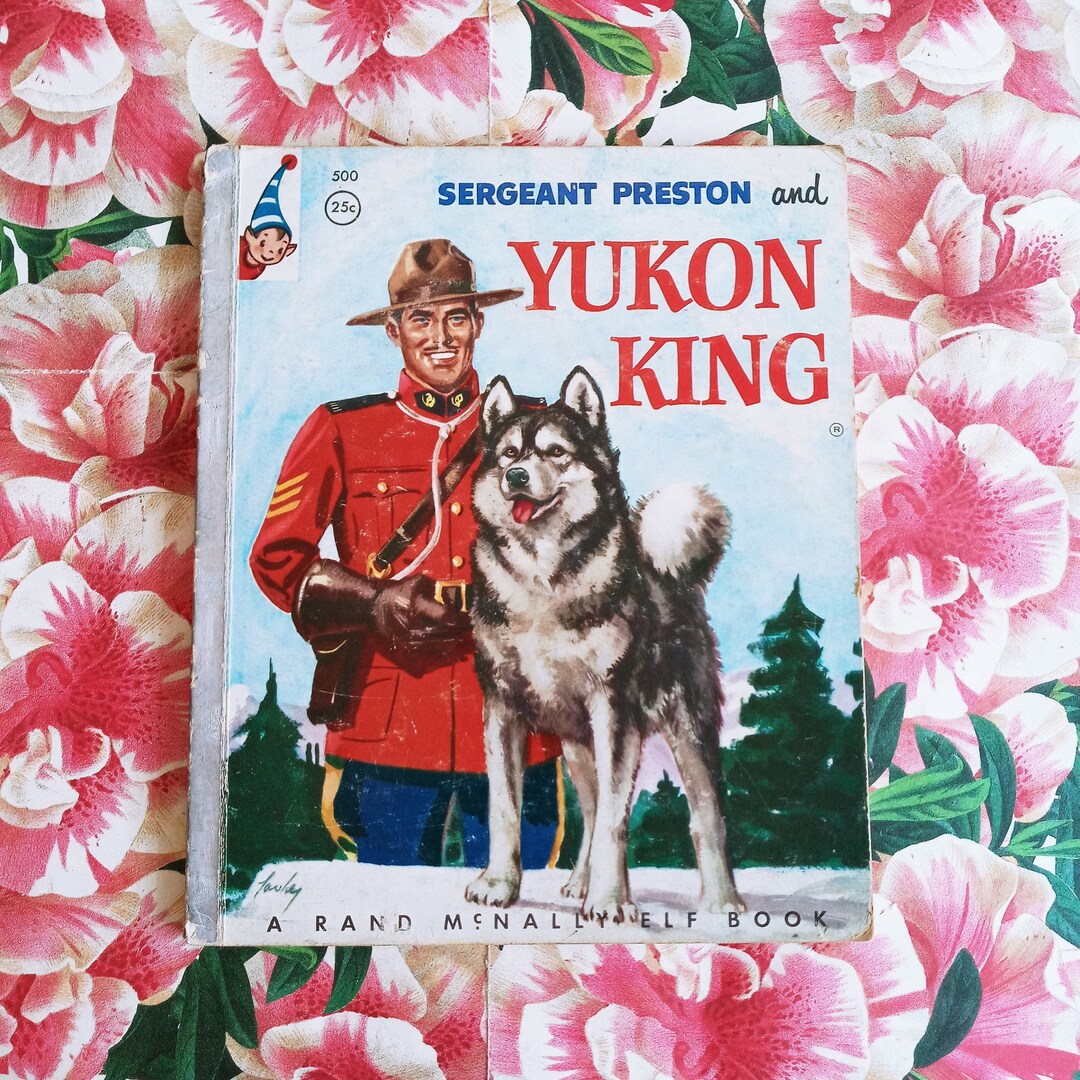 Vintage Children's Book ~ Hardcover ~ Sergeant Preston and Yukon King ...