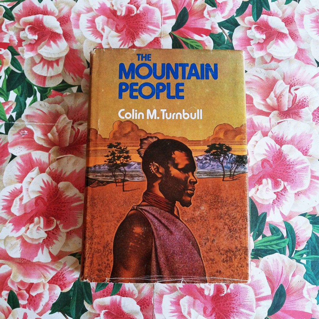 The Mountain People the Ik of Uganda by Colin M. Turnbull 1972 ...