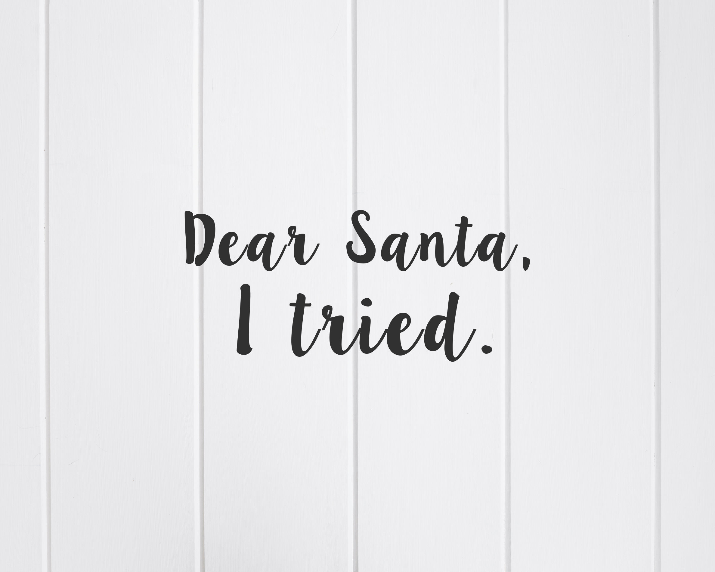 Dear Santa, I Tried SVG PNG DXF Cutting File Cricut Silhouette ...