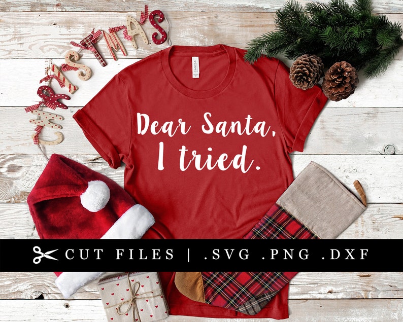 Dear Santa I Tried SVG PNG DXF Cutting File Cricut | Etsy