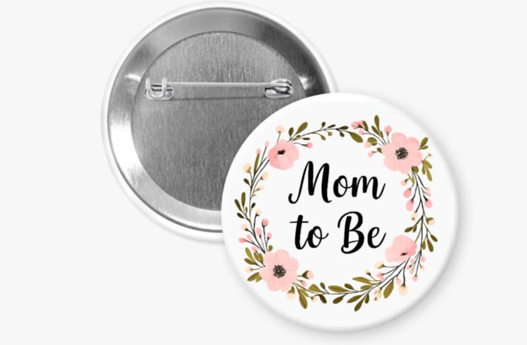 Mom to Be Button Badge, Baby Shower Button, Pregnancy Announcement ...