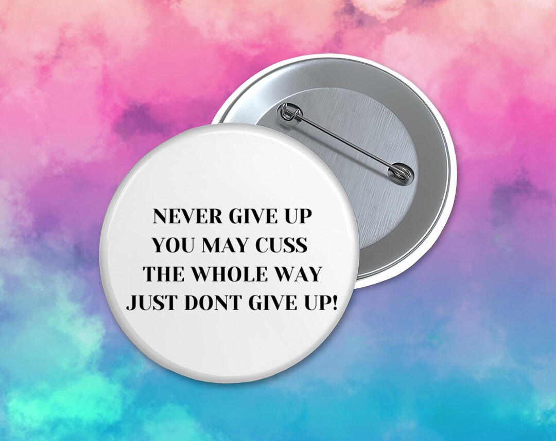Funny Button Pin, Don't Give up Pin, Funny Quote, Sarcasm Button Pin - Etsy