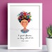 No. 1 I Paint Flowers so They Will,printable Art Frida Kahlo,instant ...