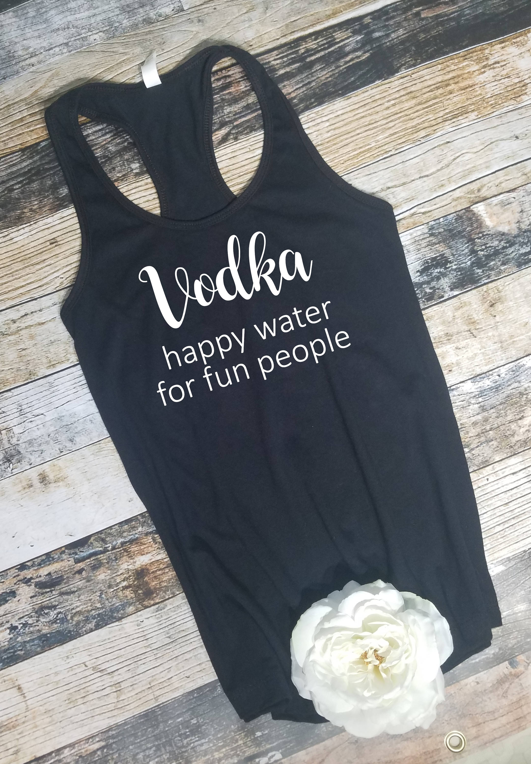 Vodka Happy Water for Fun People, Funny Drinking Shirt, Cruise Shirt ...