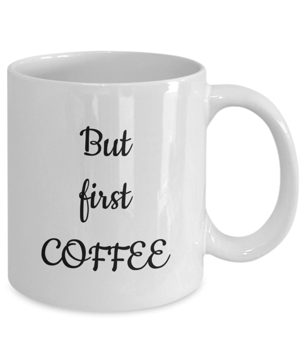 But First Coffee Mug Coffee Lover First Coffee Cup Novelty Gift - Etsy UK