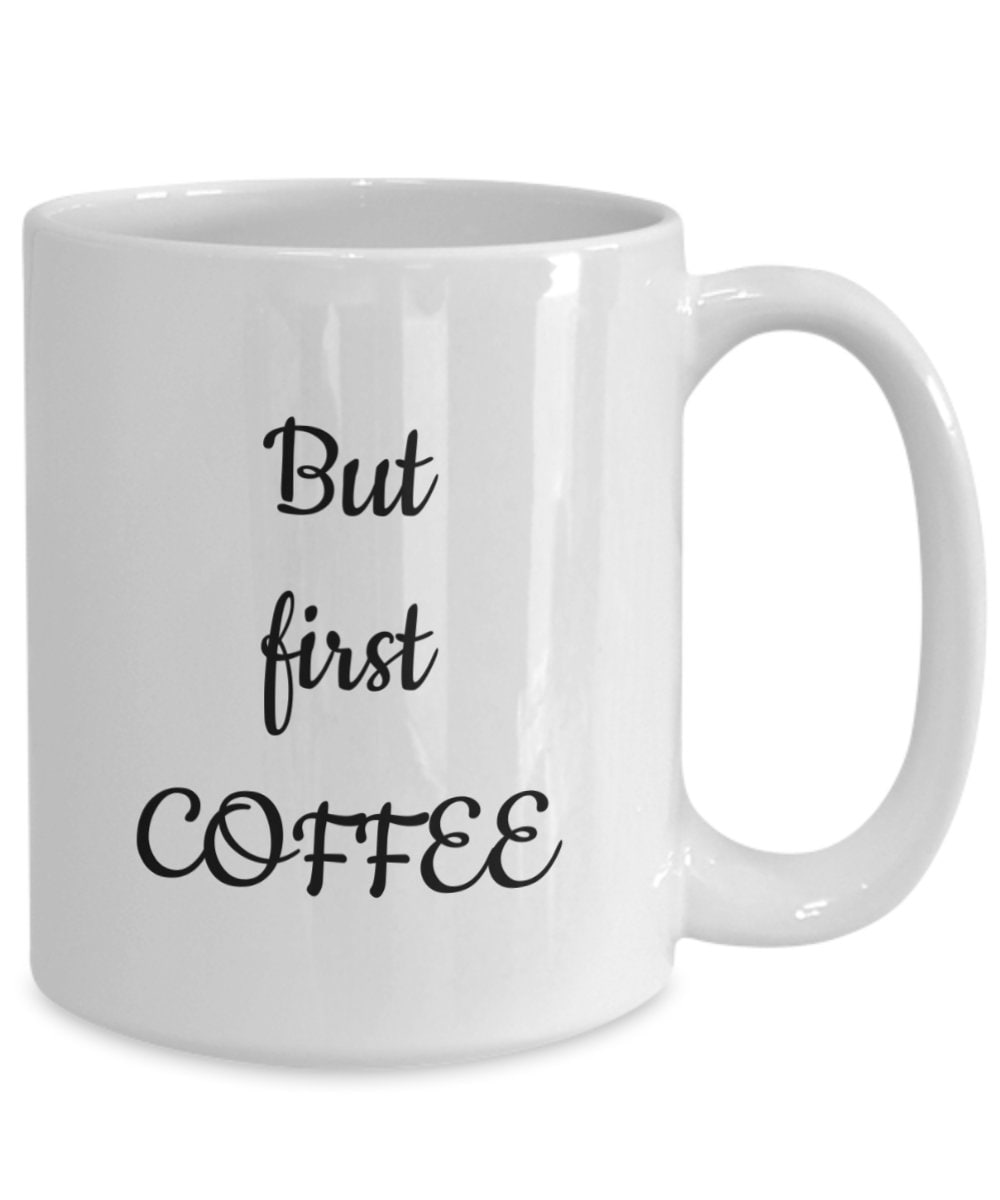 But First Coffee Mug Coffee Lover First Coffee Cup Novelty Gift - Etsy UK