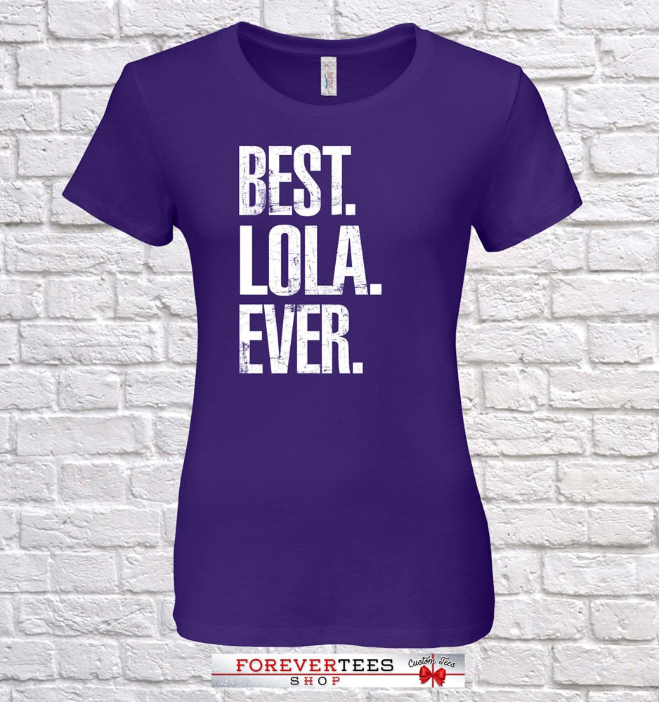 Best Lola Ever, Lola Gift, Lola Birthday, Lola Tshirt, Lola Gift Idea ...
