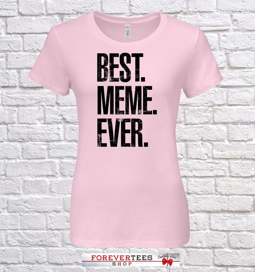 Best Meme Ever Meme Gift Meme Birthday Meme Tshirt Meme Etsy best-meme-ever-meme-gift-meme-birthday-meme-tshirt-meme-etsy