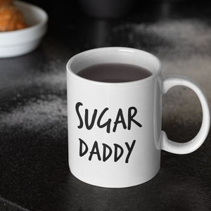 Sugar Daddy Mug 11oz 15oz Novelty Gift Sugar Daddy Coffee Mug Sugar ...