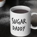 Sugar Daddy Mug 11oz 15oz Novelty Gift Sugar Daddy Coffee Mug Sugar ...