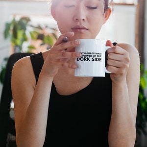 Dork Mug Don't Understimate the Power of the Dork Side 11oz 15oz ...
