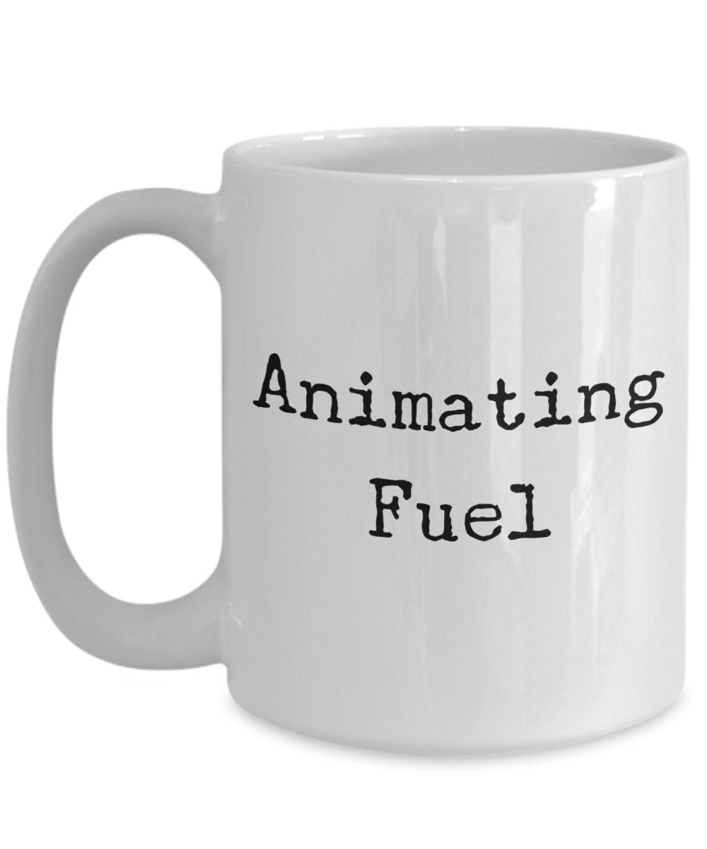Animating Fuel Mug 11oz 15oz Novelty Gift Animator Mug - Etsy