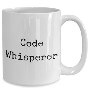 Code Whisperer Mug 11oz 15oz Novelty Gift Coding Coffee Mug I Love ...