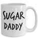 Sugar Daddy Mug 11oz 15oz Novelty Gift Sugar Daddy Coffee Mug - Etsy