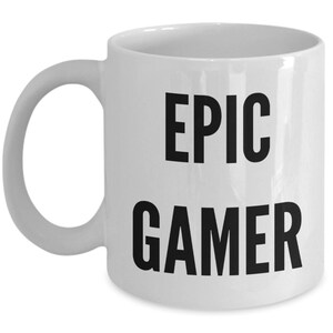 Epic Gamer Mug 11oz 15oz Mug Gamer Boyfriend Mug Epic Coffee Mug Gamer ...