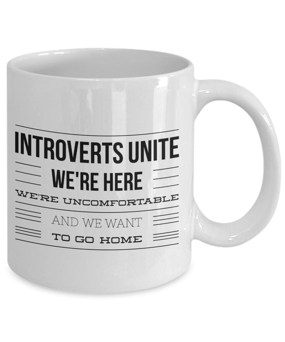 Introverts Unite Mug 11oz 15oz Novelty Gift Uncomfortable Mug Go Home ...