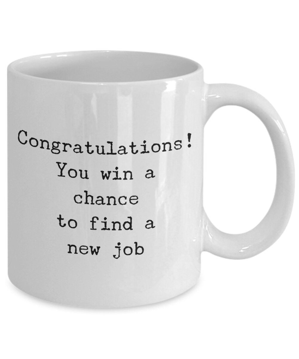 Layoff Mug Congratulations! You Win a Chance to Find a New Job 11oz ...