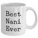 Best Nani Ever Mug 11oz 15oz Novelty Gift Best Nani Mug Nani Coffee Cup ...