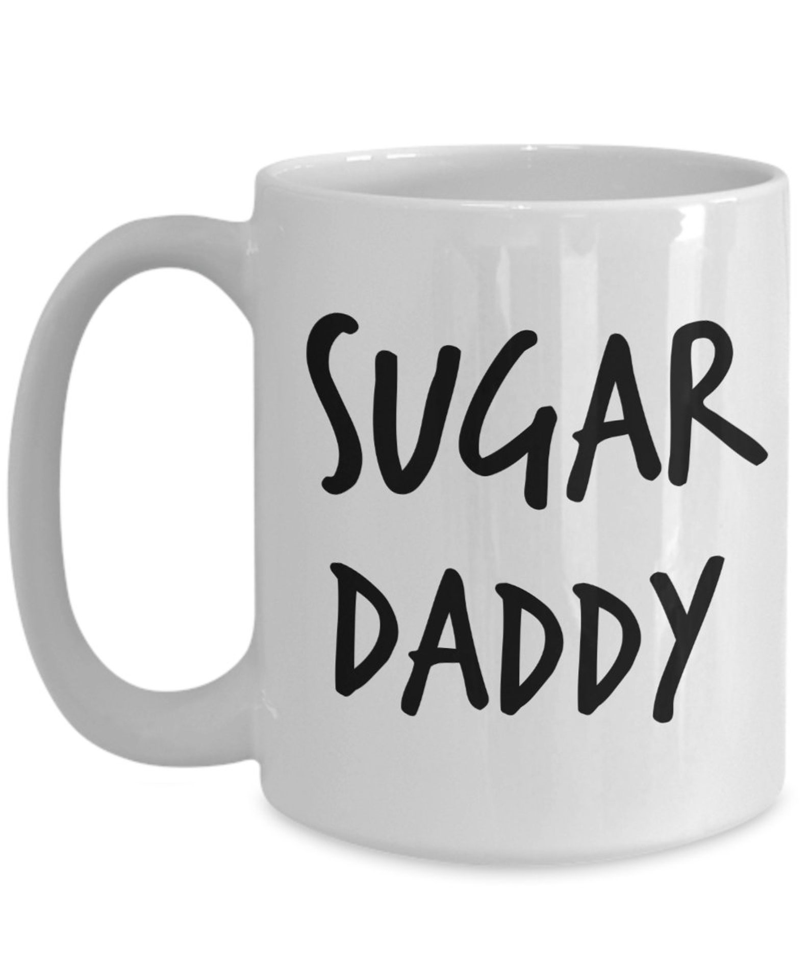 Sugar Daddy Mug 11oz 15oz Novelty Gift Sugar Daddy Coffee Mug - Etsy