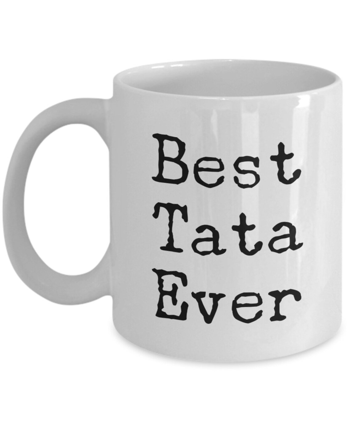 Best Tata Ever Mug 11oz 15oz Novelty Gift Best Tata Mug Tata Coffee Cup ...