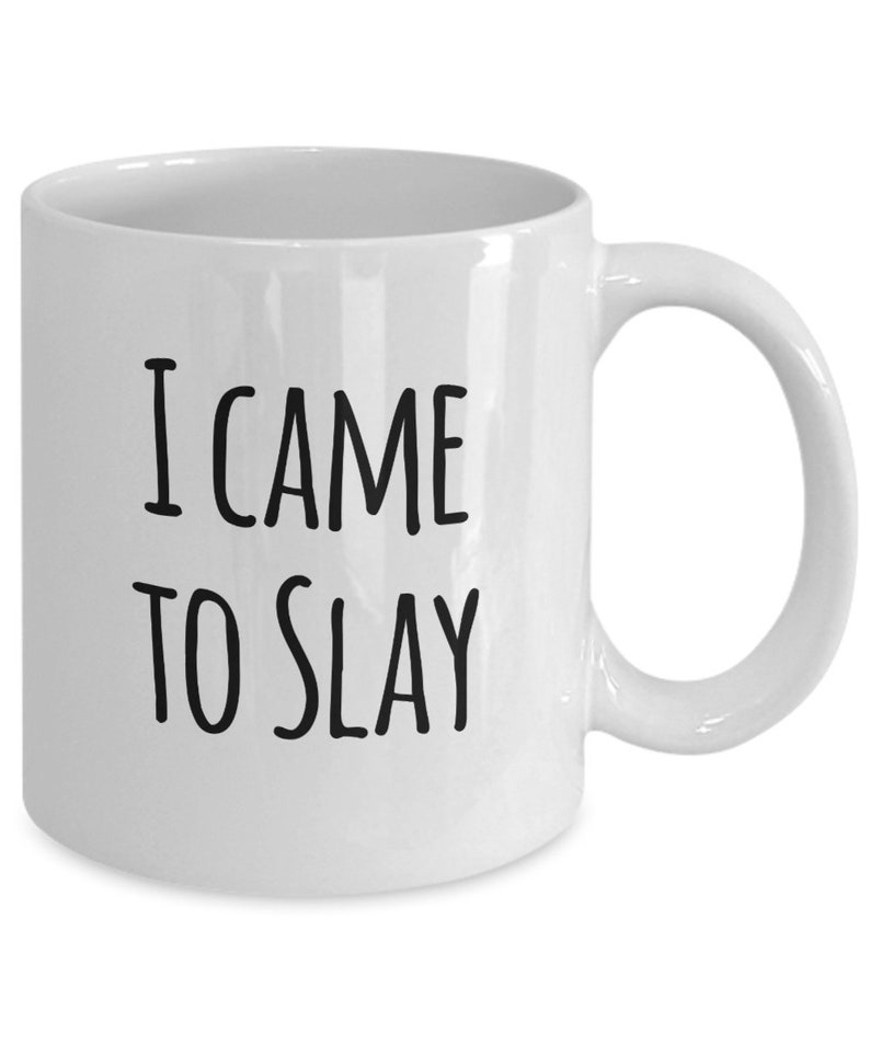 I Came to Slay Mug 11oz 15oz Novelty Gift Drag Coffee Cup - Etsy